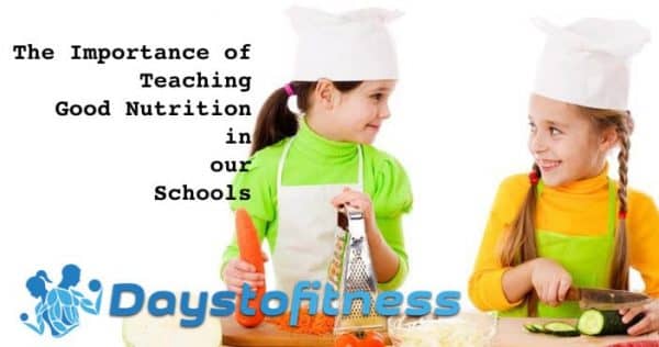 The Importance of Teaching Good Nutrition in Our Schools | Days To Fitness