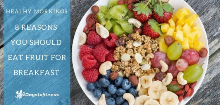 8 Reasons You Should Eat Fruit for Breakfast | Days To Fitness